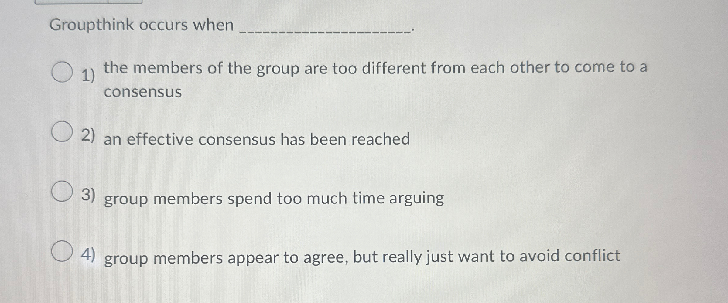 Solved Groupthink occurs when 1) the members of the | Chegg.com Solved Groupthink occurs when 1) the members of the | Chegg.com