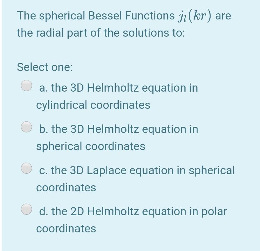 Solved The spherical Bessel Functions ji(kr) are the radial | Chegg.com