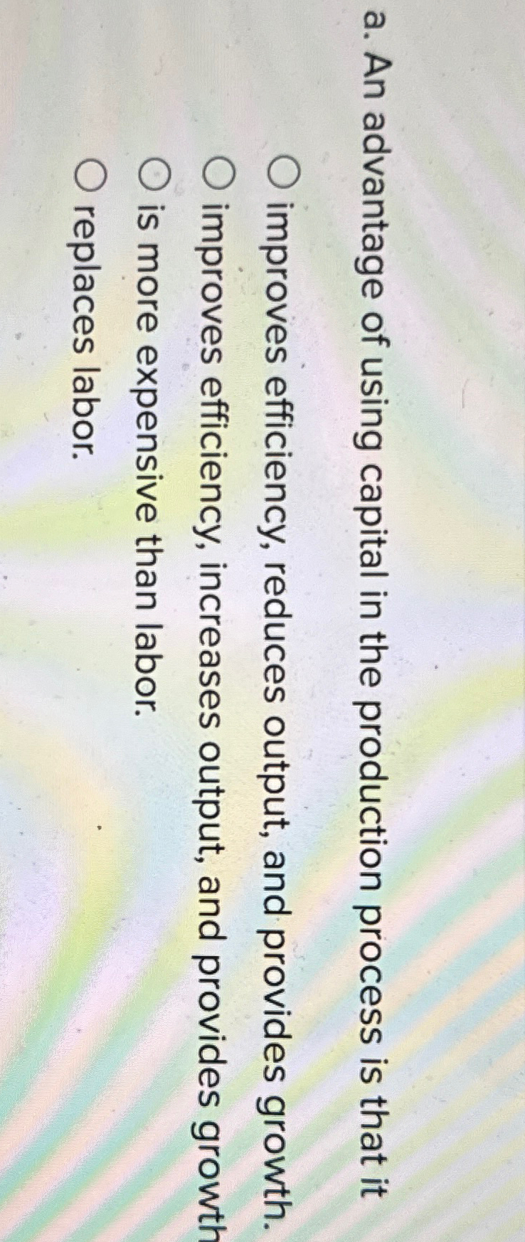 Solved a. ﻿An advantage of using capital in the production | Chegg.com