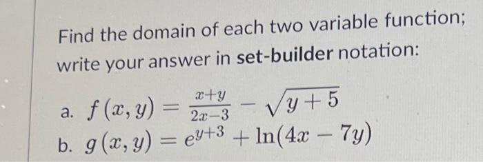 Solved Find the domain of each two variable function; write | Chegg.com