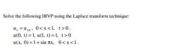 Solved Solve the following IBVP using the Laplace transform | Chegg.com