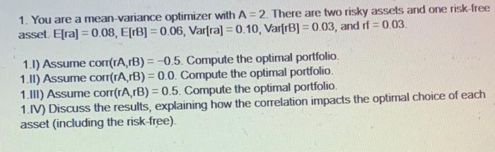 Solved 1. You are a mean-variance optimizer with A=2. There | Chegg.com