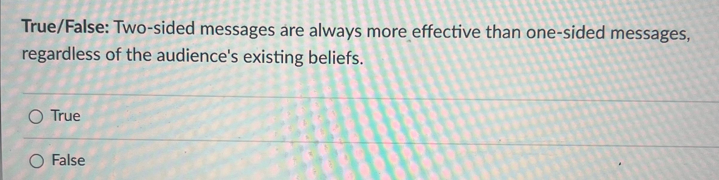 Solved True/False: Two-sided messages are always more | Chegg.com