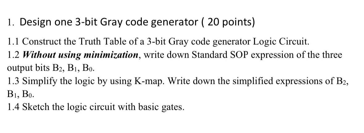 Solved 1. Design one 3-bit Gray code generator ( 20 points) | Chegg.com