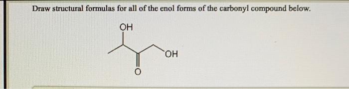 Solved draw structural formulas for all of the enol forms of | Chegg.com