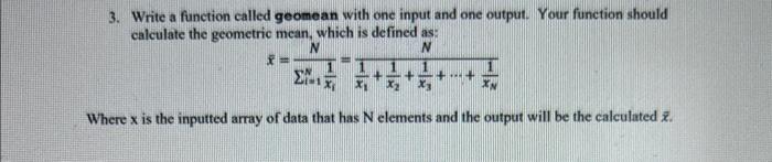 Solved 3. Write a function called geomean with one input and | Chegg.com