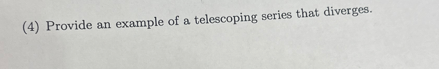 Solved (4) ﻿Provide an example of a telescoping series that | Chegg.com