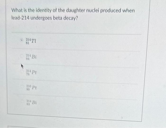 Solved What is the identity of the daughter nuclei produced | Chegg.com