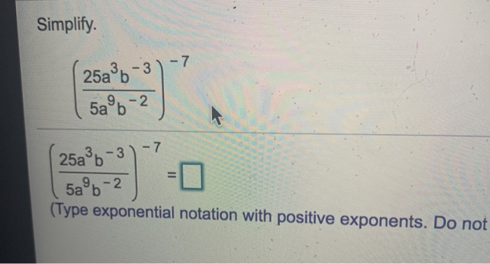 Solved Simplify. 25a6-3 5aºb-2 ( 252° b =0) (Type | Chegg.com