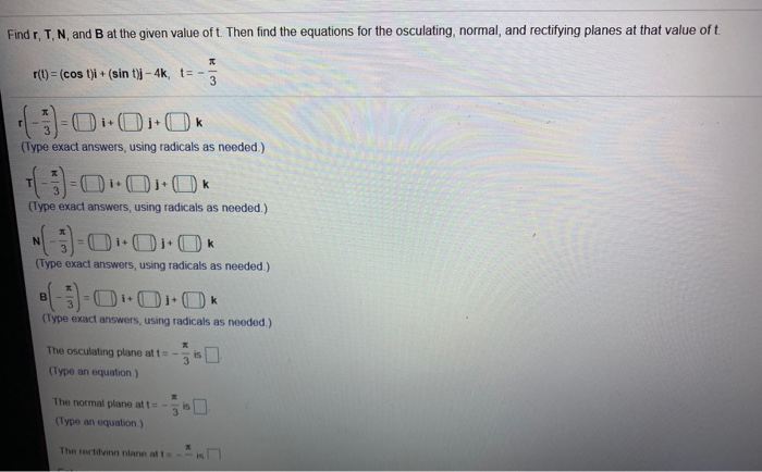Solved Find r, T, N, and B at the given value oft. Then find | Chegg.com