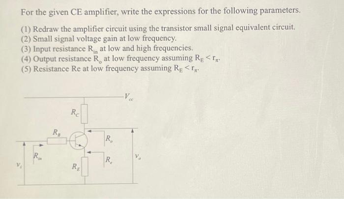 Solved For the given CE amplifier, write the expressions for | Chegg.com