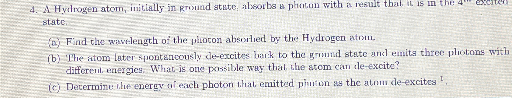 Solved A Hydrogen Atom Initially In Ground State Absorbs A