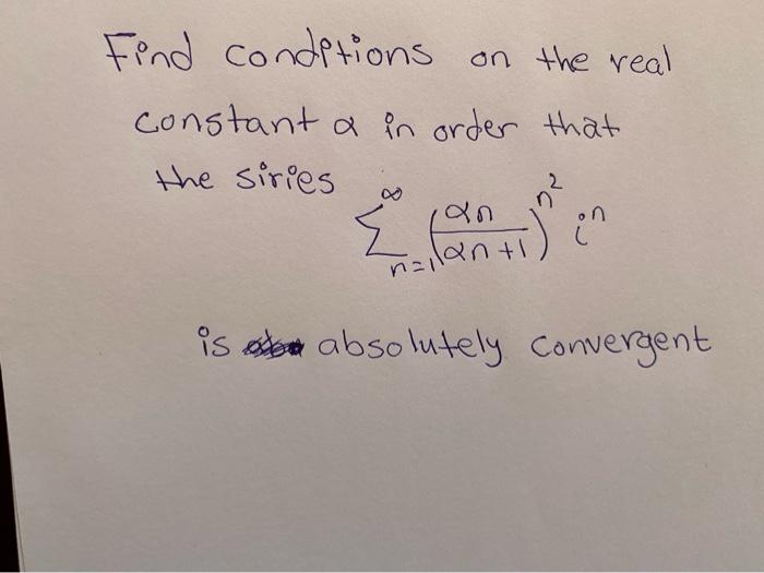 Solved Find conditions on the real constant a in order that | Chegg.com