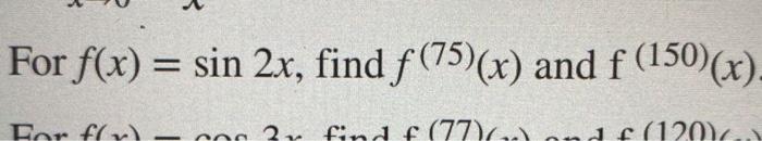 Solved For f(x)=sin2x, find f(75)(x) and f(150)(x) | Chegg.com