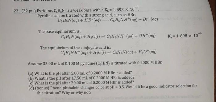 Solved 23. ( 32 pts) Pyridine, C5H5 N, is a weak base with a | Chegg.com