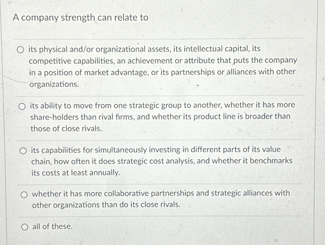 Solved A company strength can relate toits physical and/or | Chegg.com