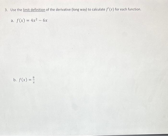 Solved Use the limit definition of the derivative (long way) | Chegg.com