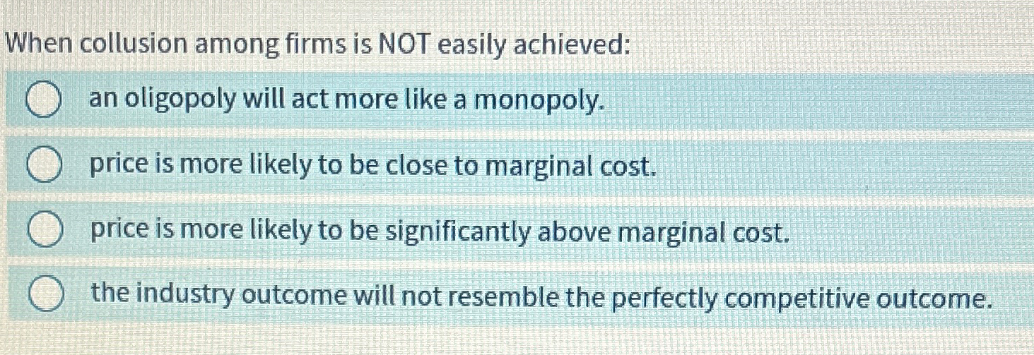Solved When collusion among firms is NOT easily achieved:an | Chegg.com