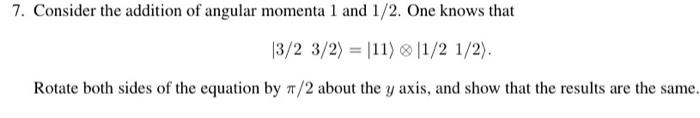 Solved 7. Consider the addition of angular momenta 1 and | Chegg.com