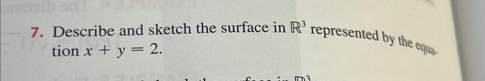 Solved Describe and sketch the surface in R3 ﻿represented by | Chegg.com