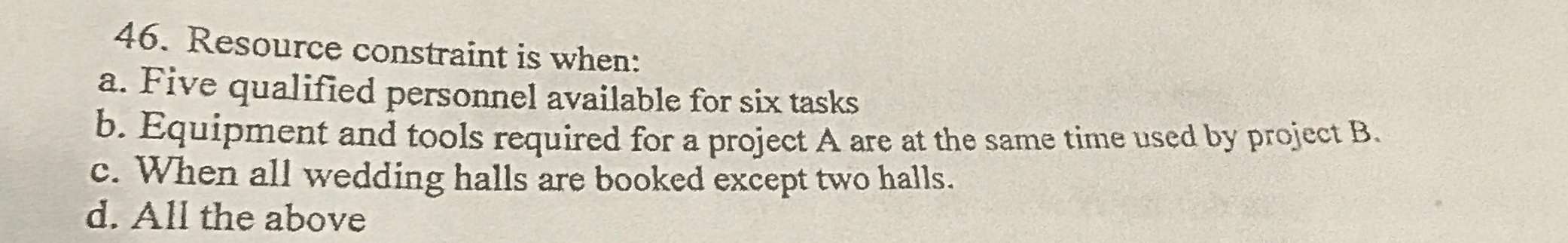 Solved Resource constraint is when:a. ﻿Five qualified | Chegg.com