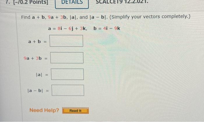 Solved Find a+b,9a+3b,∣a∣, and ∣a−b∣. (Simplify your vectors | Chegg.com