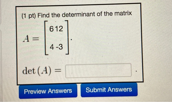 Solved (1 pt) Find the determinant of the matrix 612 A= 4-3 | Chegg.com