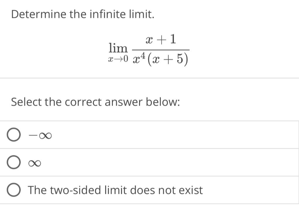 Solved Determine the infinite limit.limx→0x+1x4(x+5)Select | Chegg.com