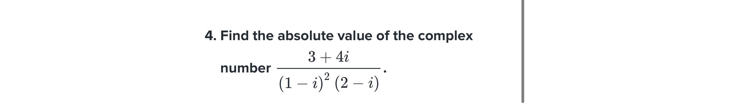 Solved Find the absolute value of the complex ﻿number | Chegg.com