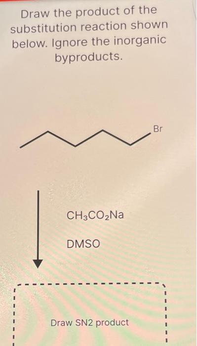 Solved Draw the product of the substitution reaction shown | Chegg.com
