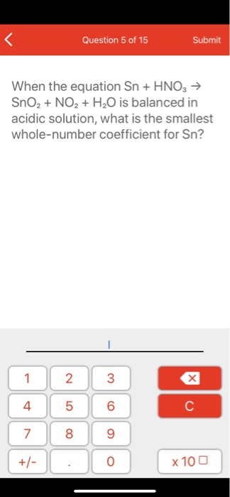 Solved Question 5 of 15 Submit When the equation Sn + HNO3 → | Chegg.com