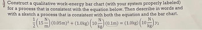 Solved Construct a qualitative work-energy bar chart (with | Chegg.com