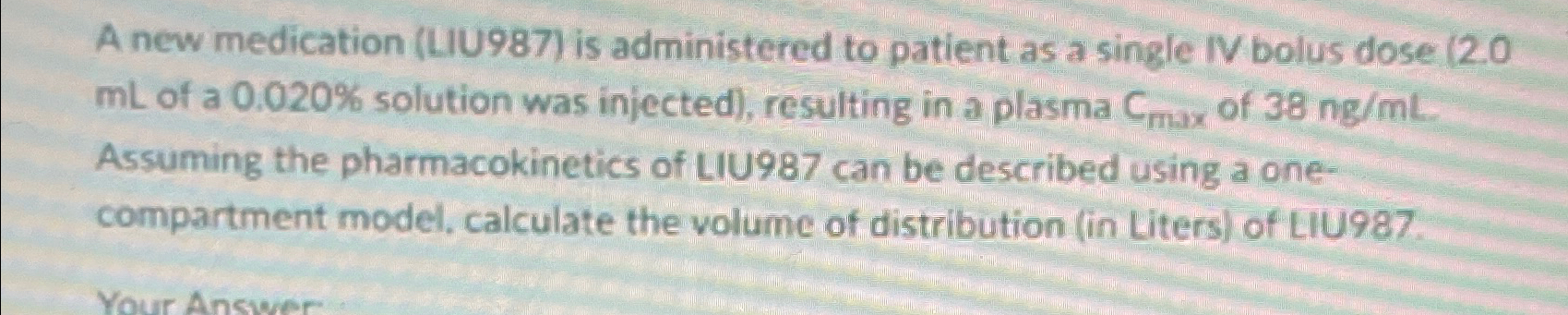 Solved A new medication (LIU987) ﻿is administered to patient | Chegg.com