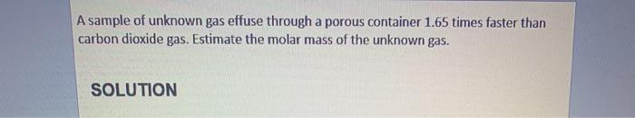 Solved A sample of unknown gas effuse through a porous | Chegg.com