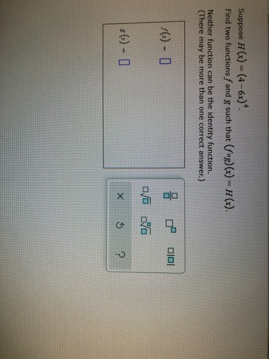 Solved Suppose H(x) = (4 - 6x)^. Find two functions f and g | Chegg.com