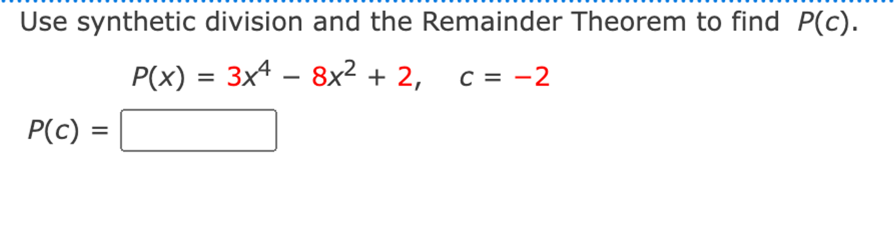 Solved Use synthetic division and the Remainder Theorem to | Chegg.com