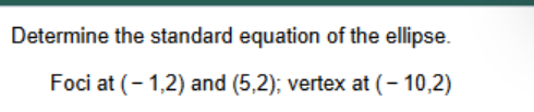 Solved Determine the standard equation of the ellipse.Foci | Chegg.com