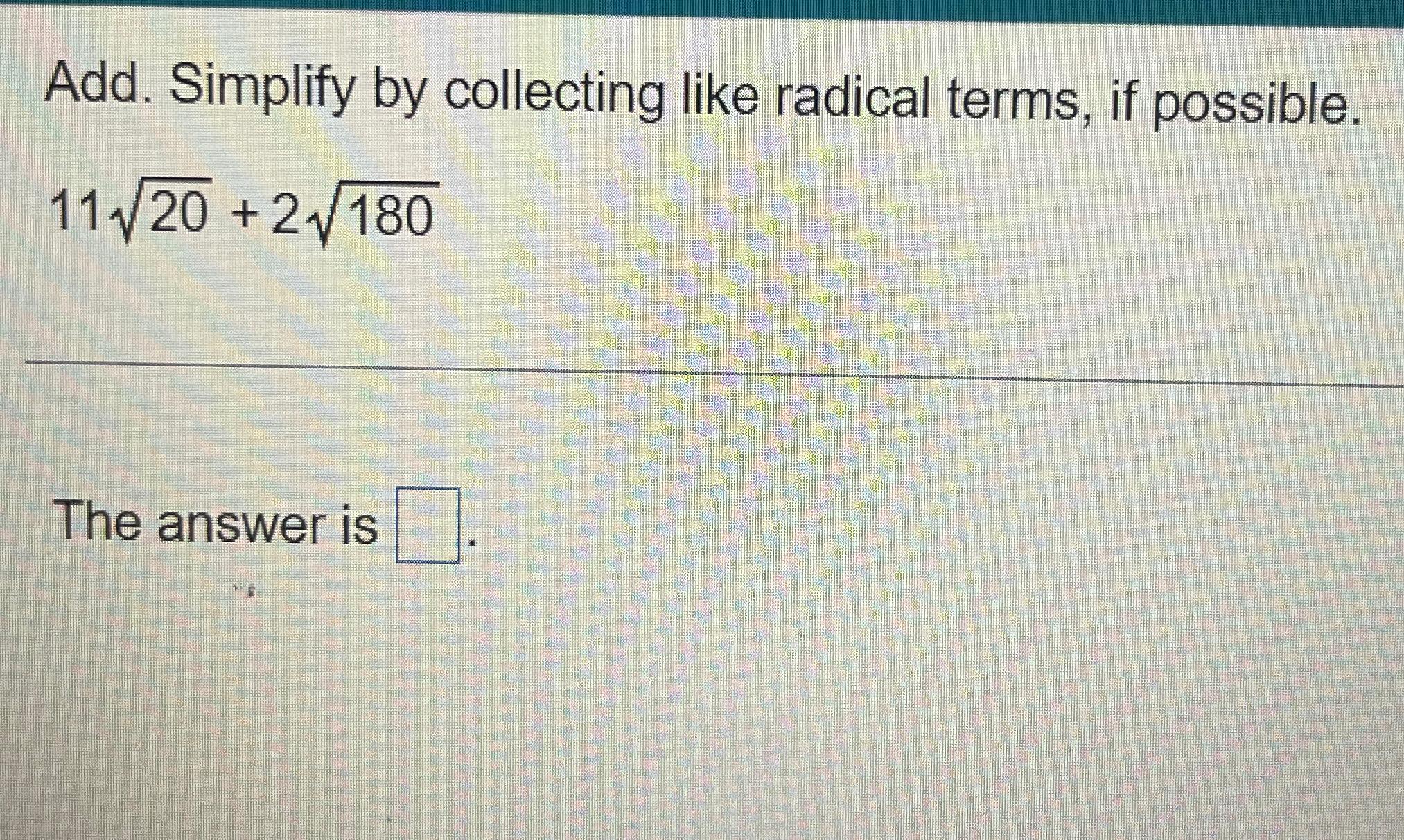 Solved Add. Simplify by collecting like radical terms, if | Chegg.com
