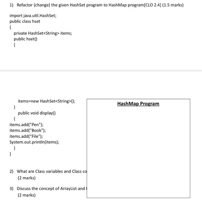 Solved 1) Refactor (change) the given HashSet program to | Chegg.com