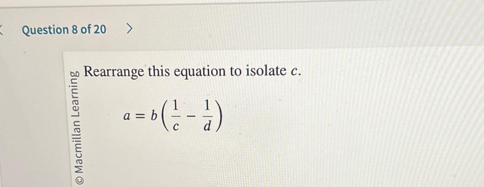 Solved Question 8 ﻿of 20on Rearrange this equation to | Chegg.com