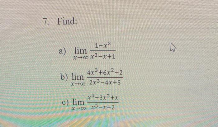 Solved 7. Find: a) limx→∞x3−x+11−x2 b) | Chegg.com