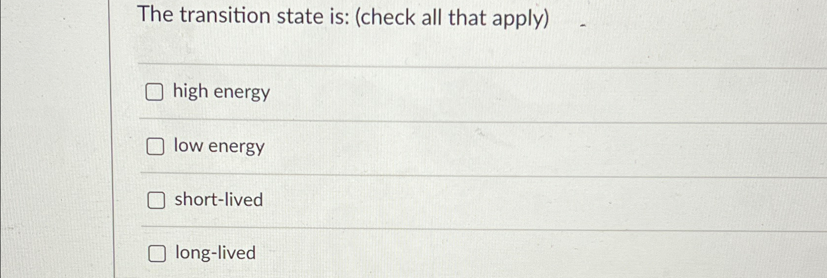 Solved The transition state is: (check all that apply)high | Chegg.com