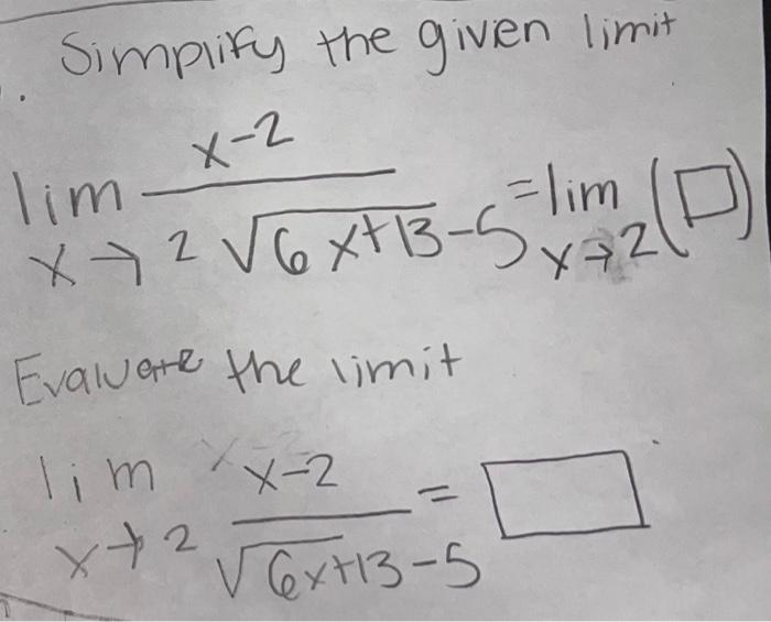 Solved Simplify the given limit limx→226x+13−5x−2=limx→2( | Chegg.com