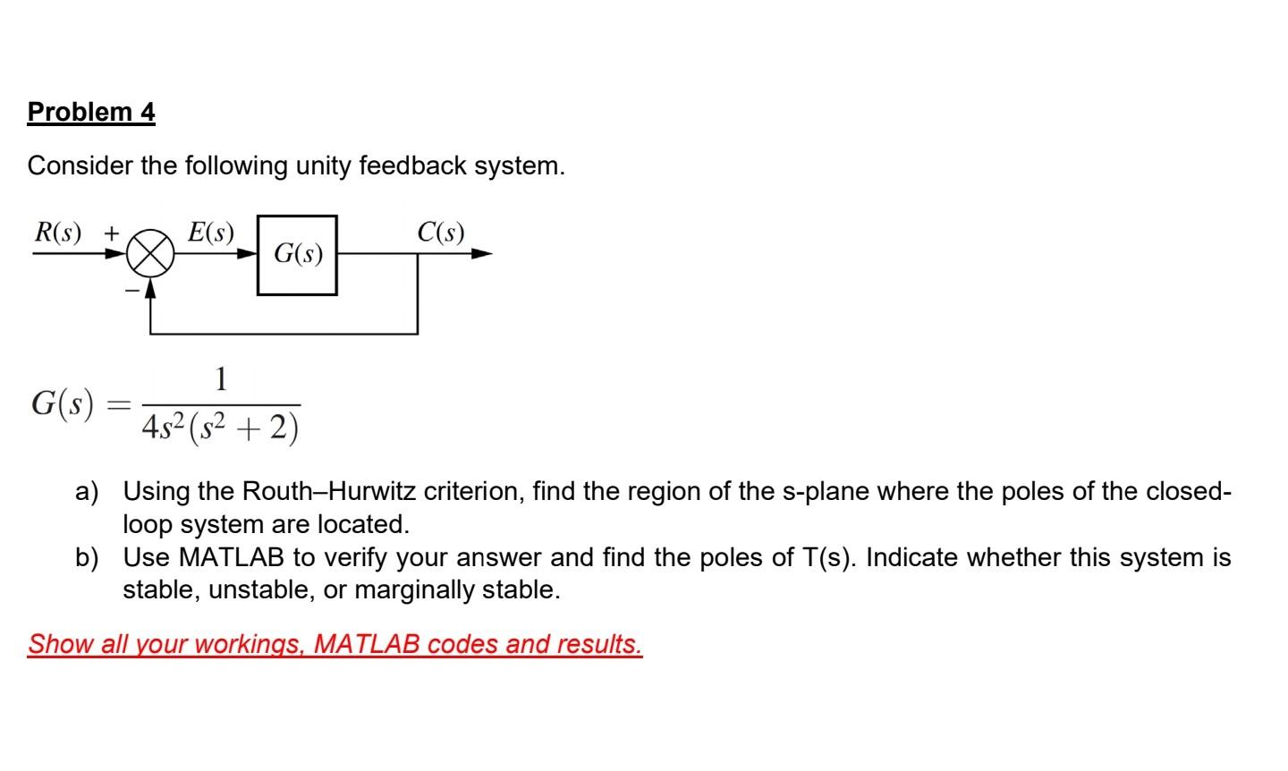 Solved Problem 4 Consider the following unity feedback | Chegg.com
