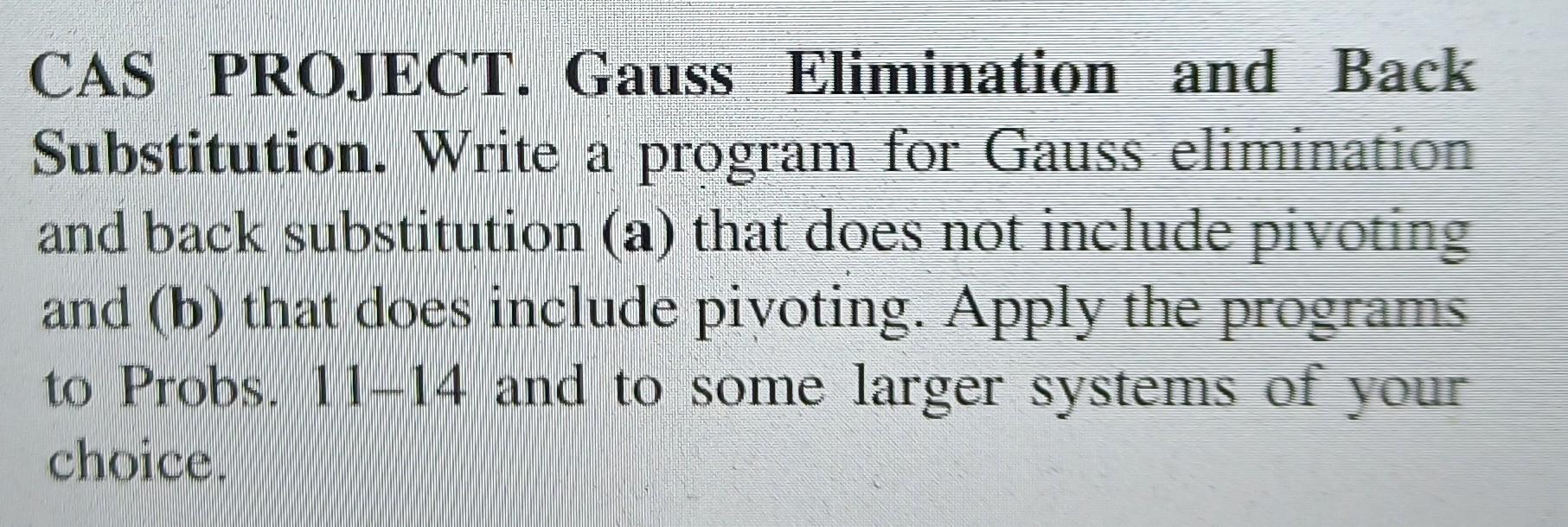 Solved CAS PROJECT. Gauss Elimination and Back Substitution. | Chegg.com