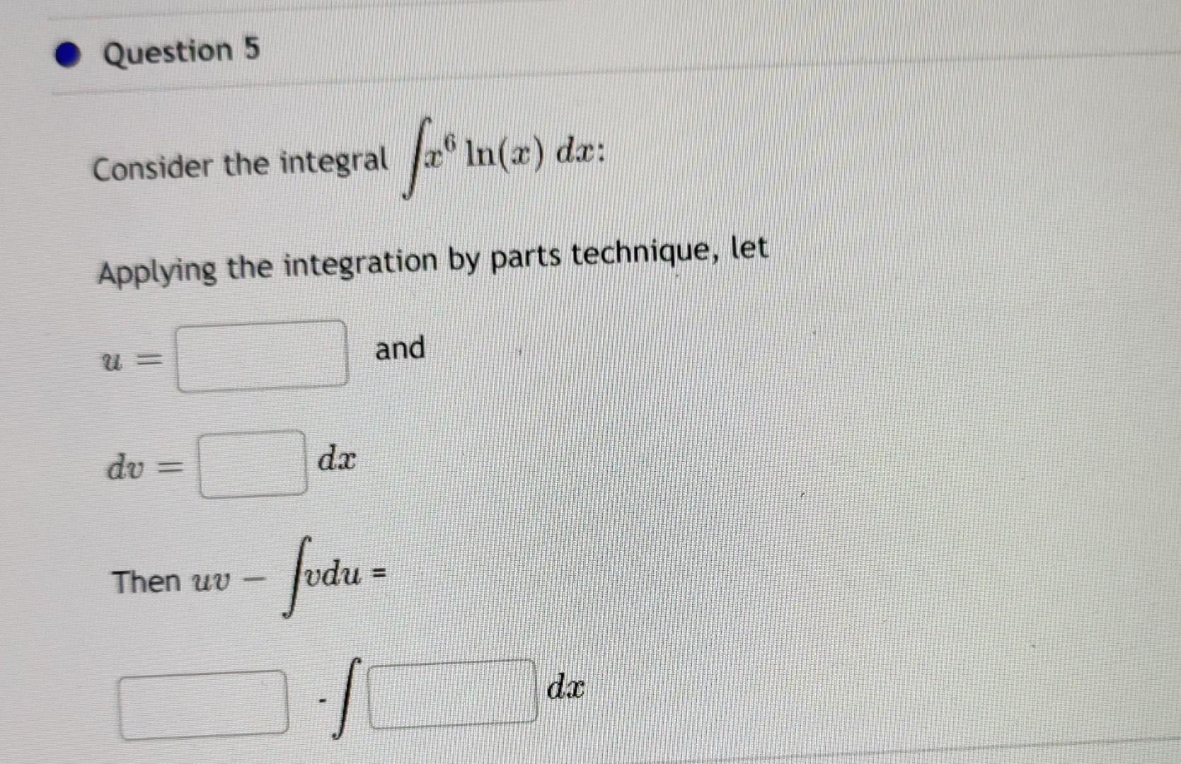 Solved • Question 5 Consider the integral fall! In(x) dx: ( | Chegg.com