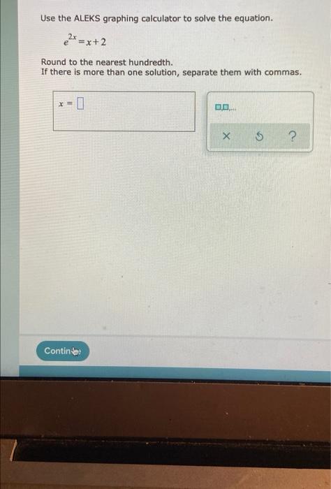 Solved Use the ALEKS graphing calculator to solve the | Chegg.com