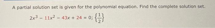 Solved A partial solution set is given for the polynomial | Chegg.com