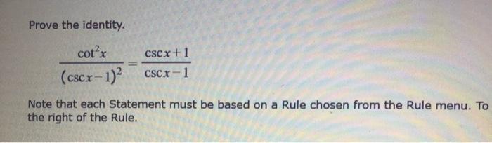 Solved Prove the identity. (cscx−1)2cot2x=cscx−1cscx+1 Note | Chegg.com