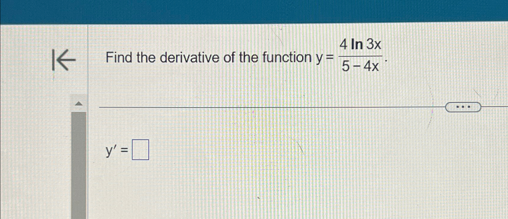 Solved Find the derivative of the function y=4ln3x5-4xy'= | Chegg.com